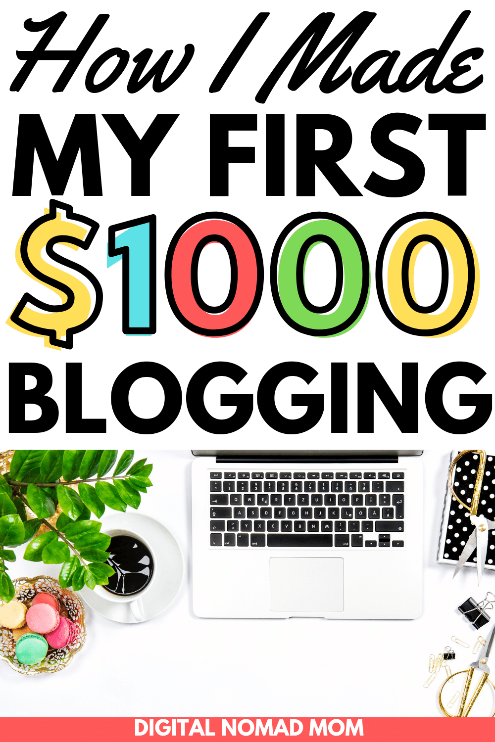 How I Made My First $1000 Blogging | Digital Nomad Mom